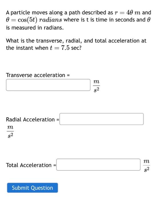 Solved A particle moves along a path described as r=4θm and | Chegg.com