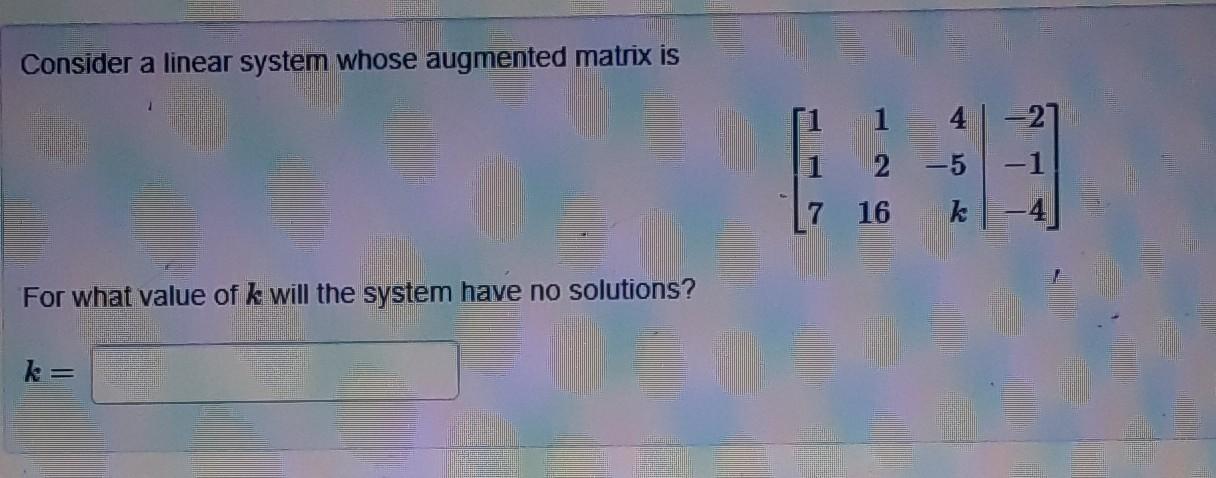 Solved Consider a linear system whose augmented matrix is | Chegg.com