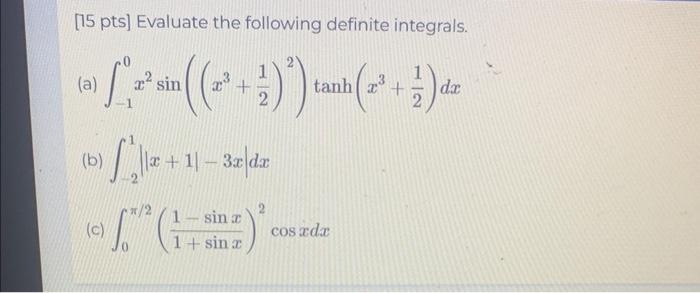 Solved [15 pts] Evaluate the following definite integrals. | Chegg.com