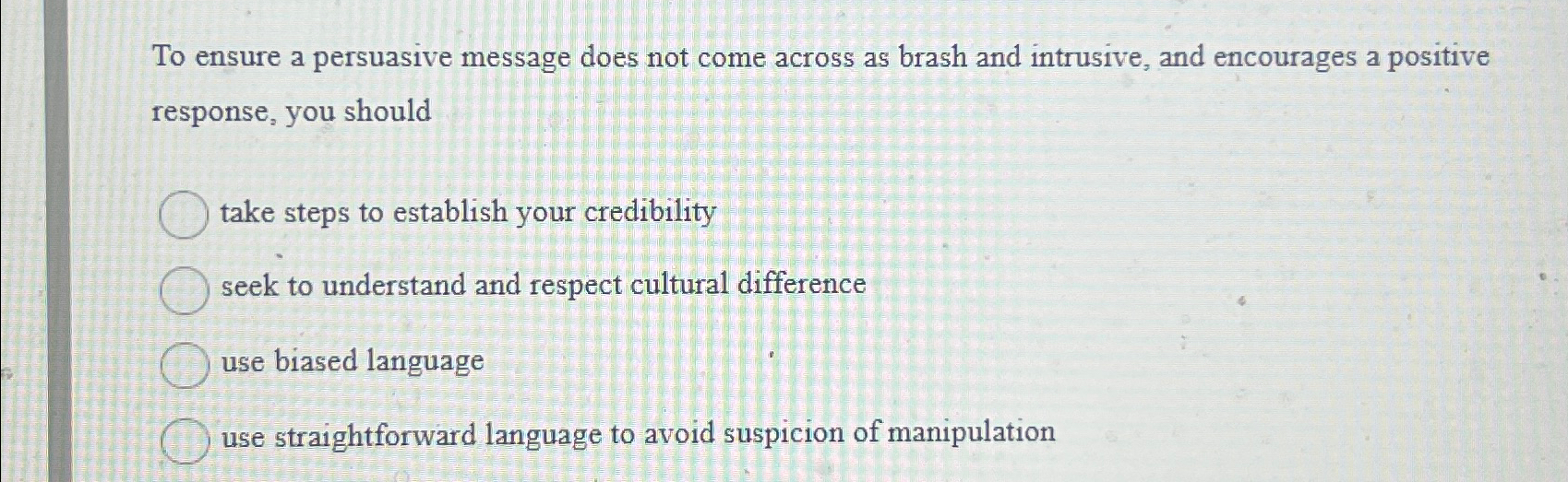 Solved To ensure a persuasive message does not come across | Chegg.com