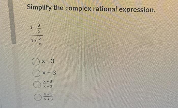 Solved Simplify the complex rational expression. 9|X|M|X 1+ | Chegg.com