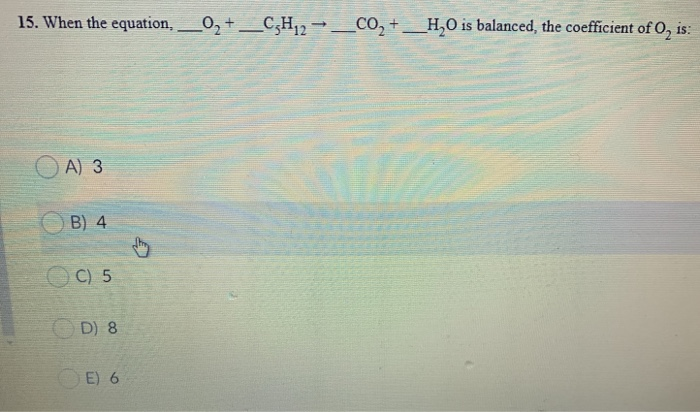 Solved 15. When the equation, ___0+ ___C3H12 → ___CO2 + _H20 | Chegg.com