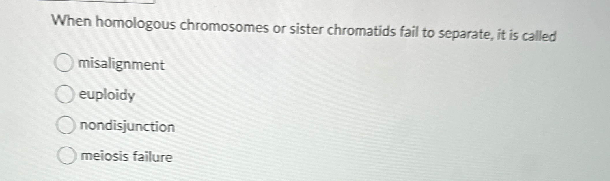 Solved When homologous chromosomes or sister chromatids fail | Chegg.com
