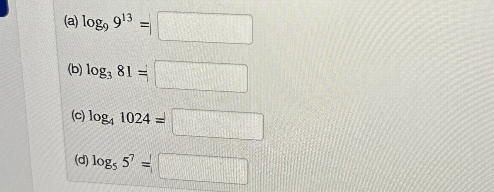 Solved (a) log9913=(b) log381=(c) log41024=(d) log557= | Chegg.com