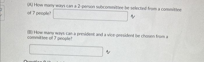 Solved (A) How many ways can a 2-person subcommittee he | Chegg.com