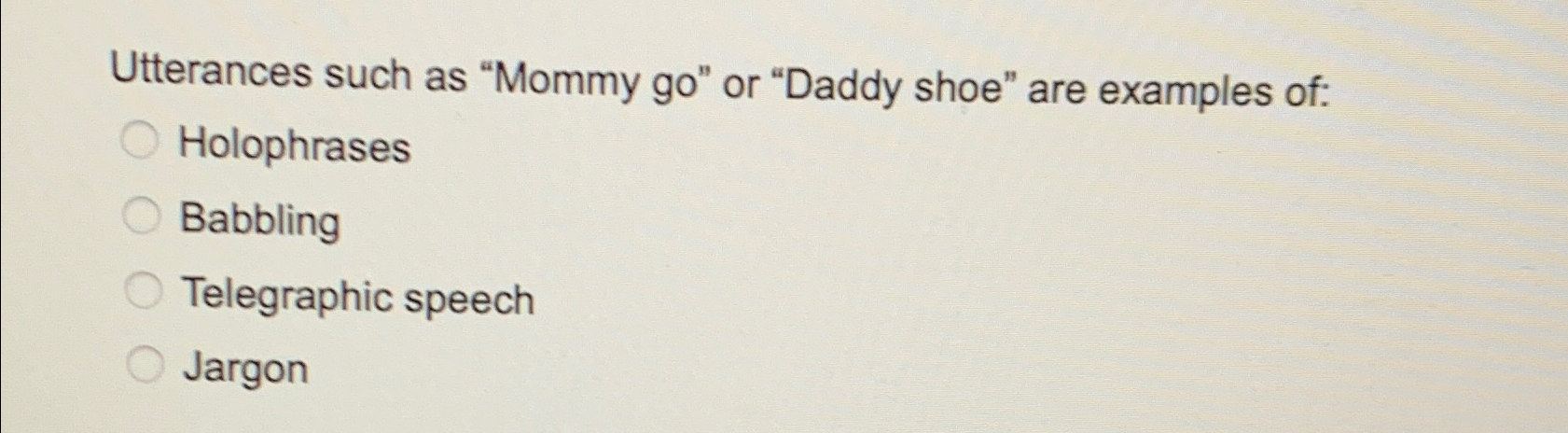 Solved Utterances such as "Mommy go" ﻿or "Daddy shoe" are | Chegg.com