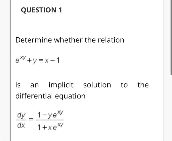 Solved QUESTION 1 Determine whether the relation ex+y=x-1 is | Chegg.com