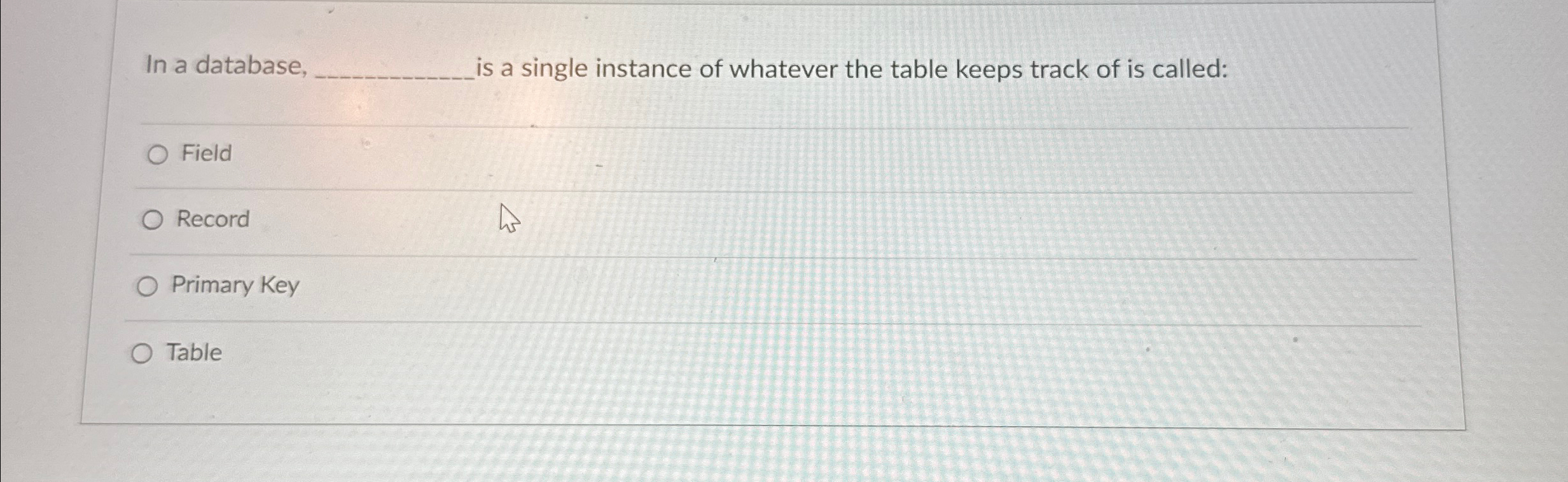Solved In a database, ﻿is a single instance of whatever | Chegg.com