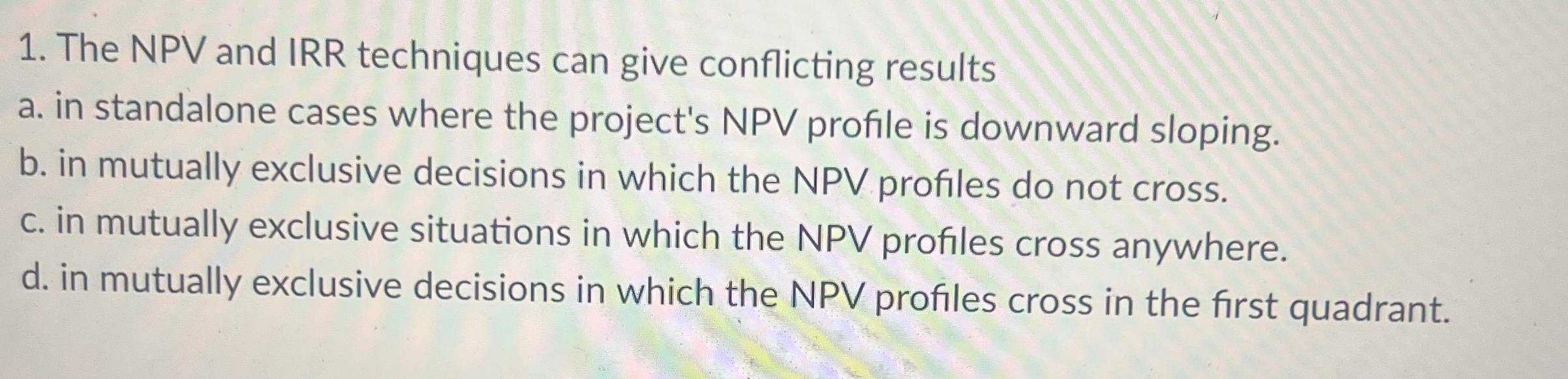 Solved The NPV and IRR techniques can give conflicting | Chegg.com