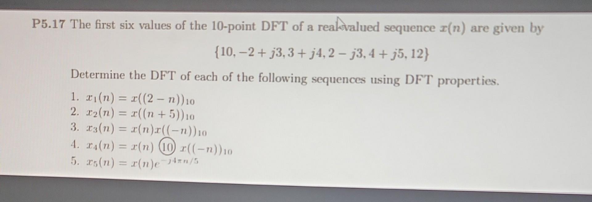 Solved {10,−2+j3,3+j4,2−j3,4+j5,12} Determine the DFT of | Chegg.com