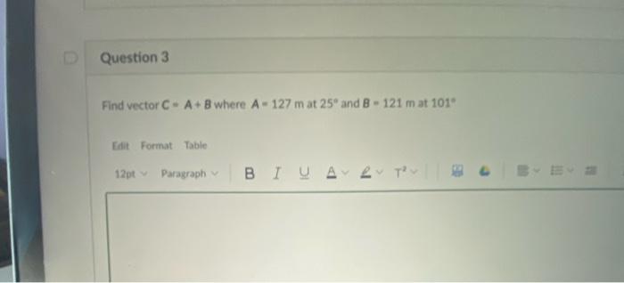 Solved Question 3 Find vector C- A+B where A - 127 m at 25° | Chegg.com