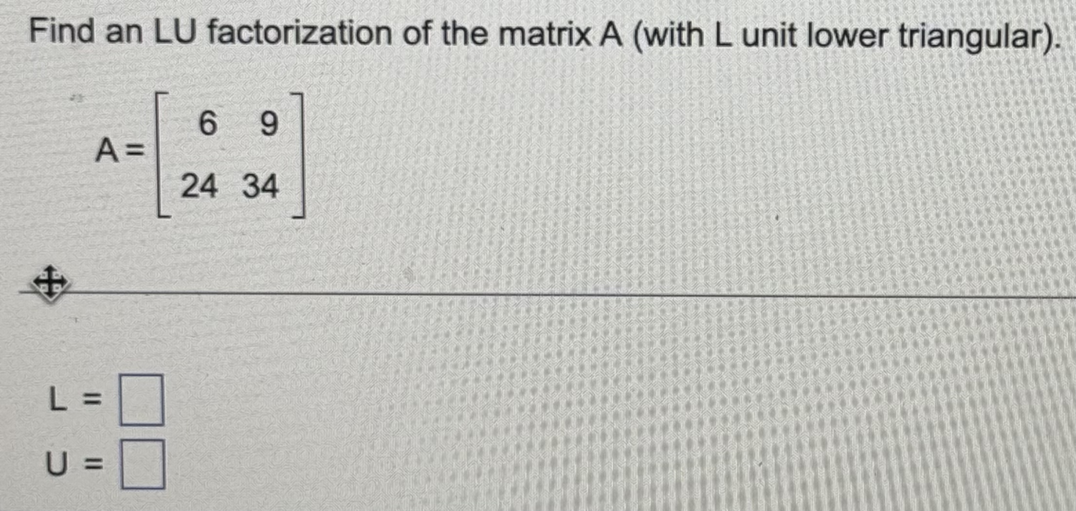 Solved Find an LU ﻿factorization of the matrix A (with L | Chegg.com