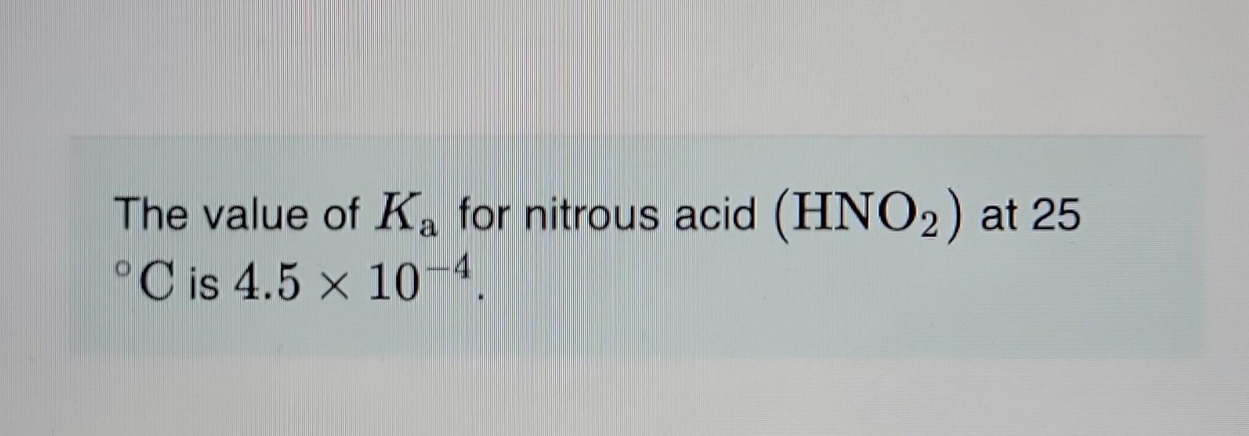 Solved The value of Ka for nitrous acid (HNO2) at 25 ∘C is | Chegg.com