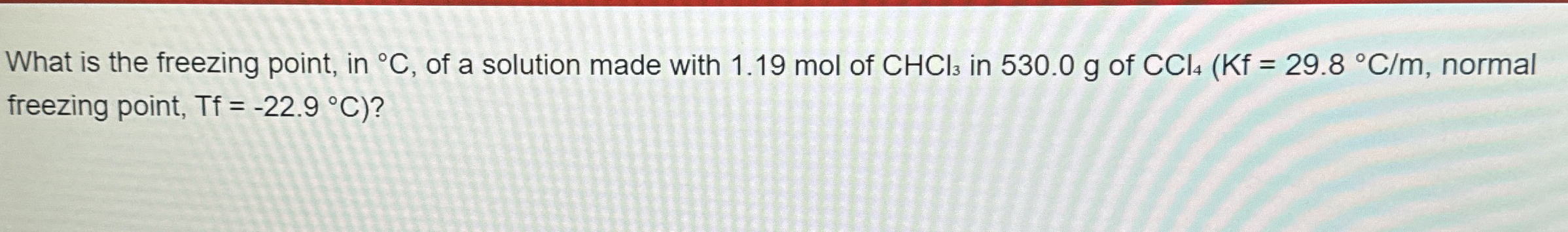 Solved What is the freezing point, in °C, ﻿of a solution | Chegg.com