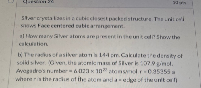 Solved Question 24 10 pts Silver crystallizes in a cubic | Chegg.com