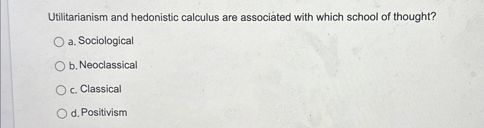 Solved Utilitarianism and hedonistic calculus are associated | Chegg.com