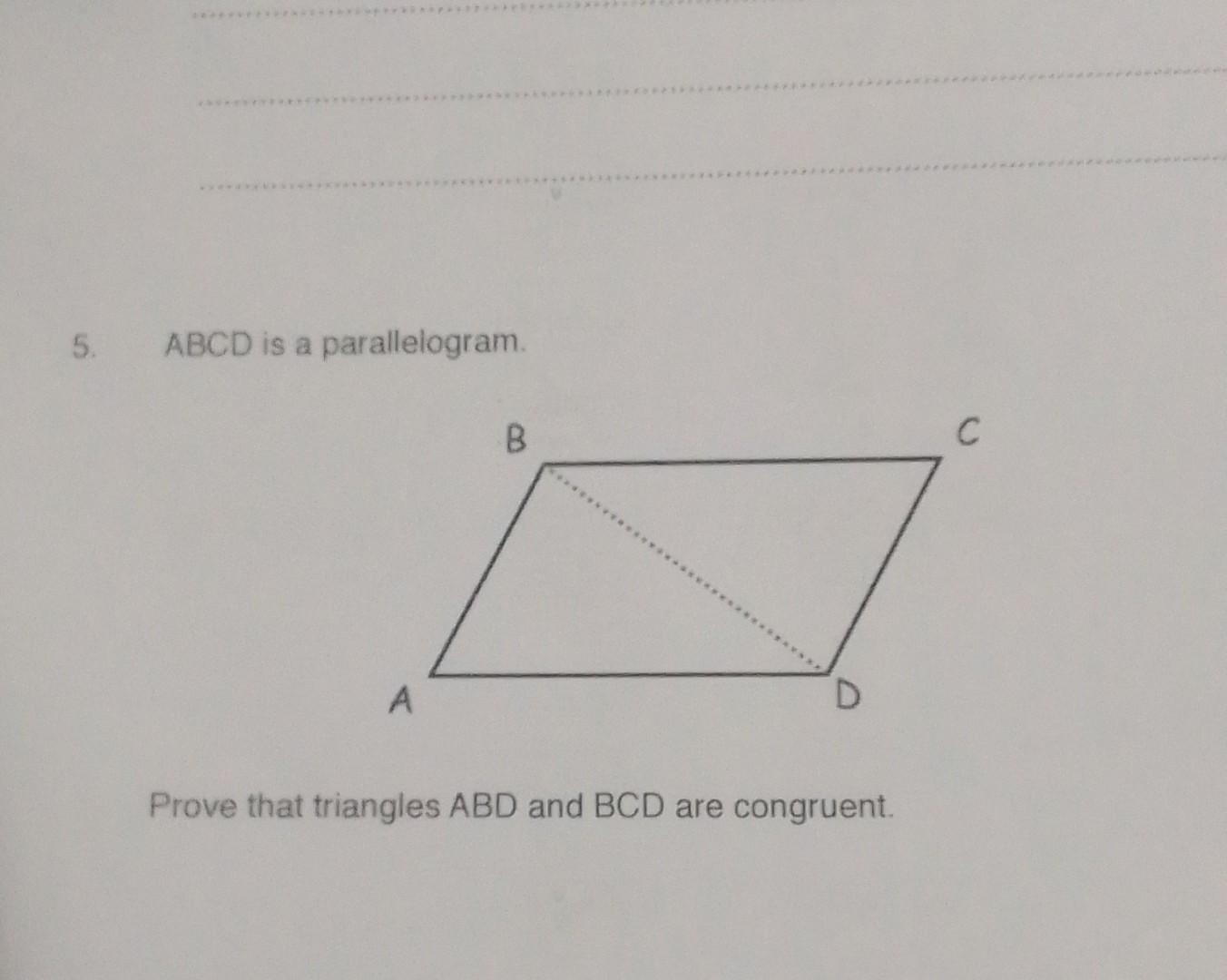 Solved 5. ABCD is a parallelogram. Prove that triangles ABD | Chegg.com