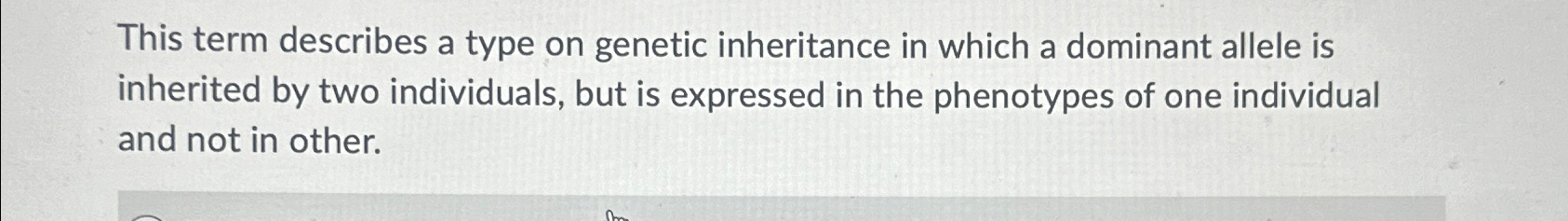Solved This term describes a type on genetic inheritance in | Chegg.com
