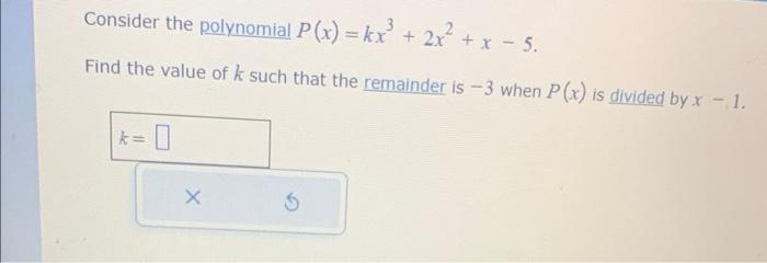 Solved Consider the polynomial P(x)=kx3+2x2+x−5. Find the | Chegg.com