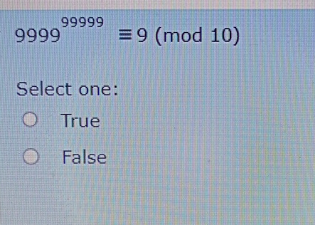 Solved 999999999-=9(mod10)Select one:TrueFalse | Chegg.com