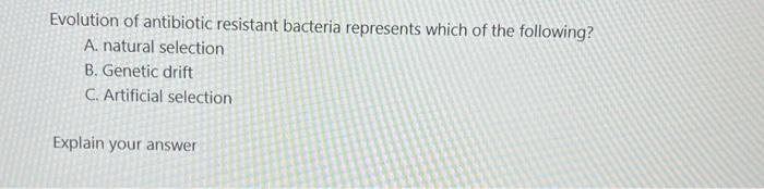 Solved Evolution of antibiotic resistant bacteria represents | Chegg.com