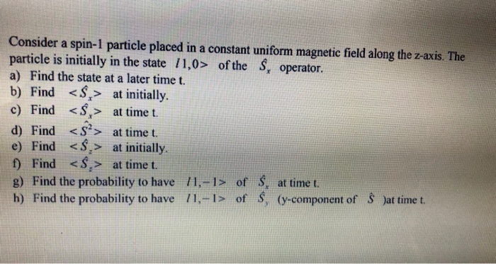 Solved Consider a spin-1 particle placed in a constant | Chegg.com