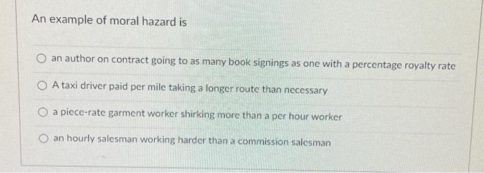 An example of moral hazard is an author on contract | Chegg.com