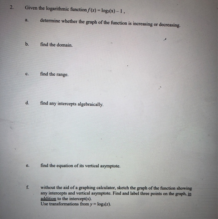 Solved 2. Given the Given the logarithmic function f (x) = | Chegg.com