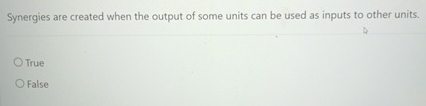 Solved Synergies are created when the output of some units | Chegg.com