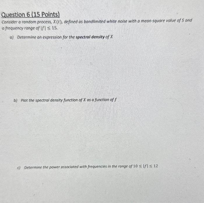 Solved Question 6 (15 Points) Consider a random process, | Chegg.com Solved Question 6 (15 Points) Consider a random process, | Chegg.com