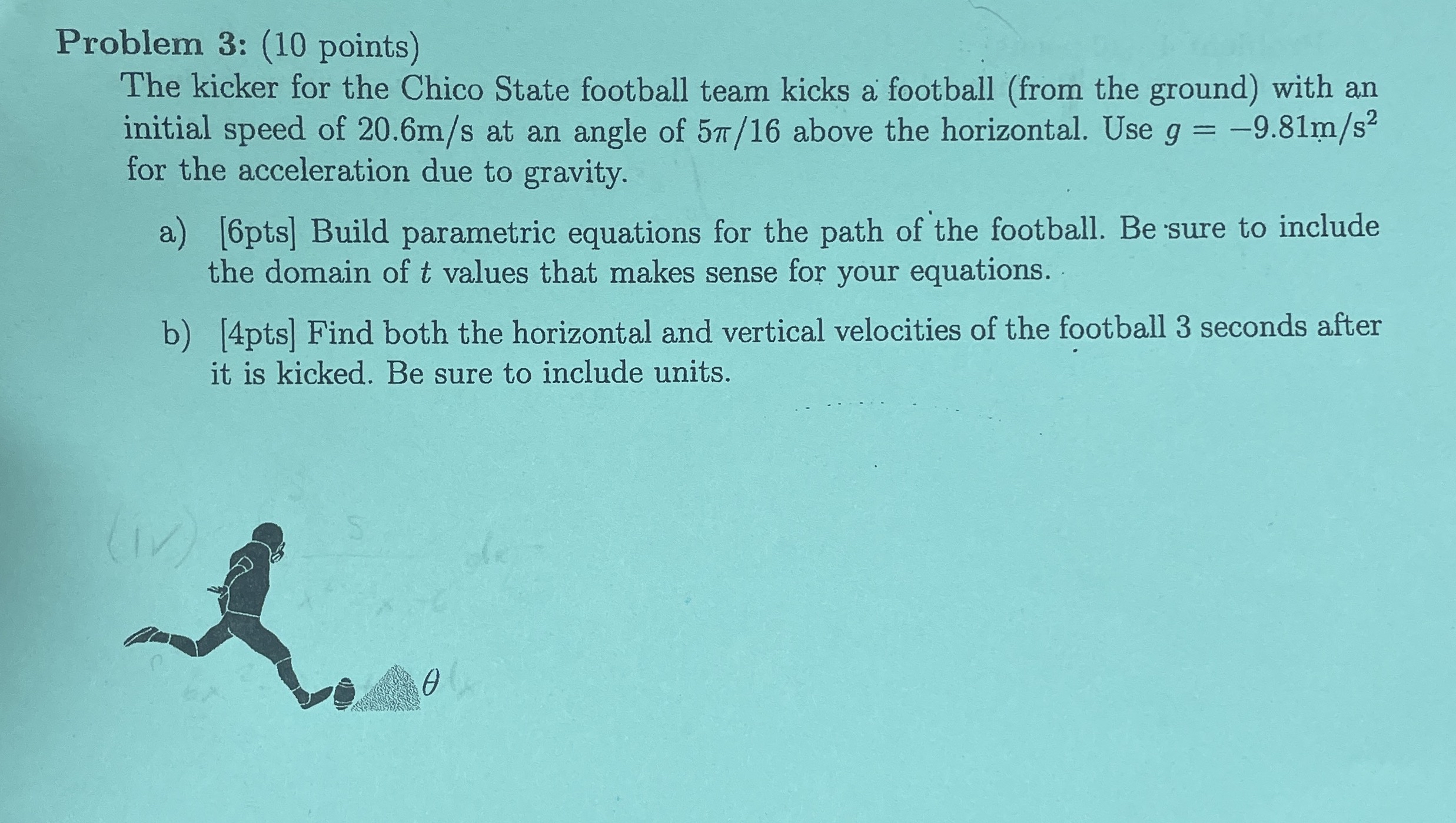 Solved Problem 3: (10 ﻿points)The kicker for the Chico State | Chegg.com