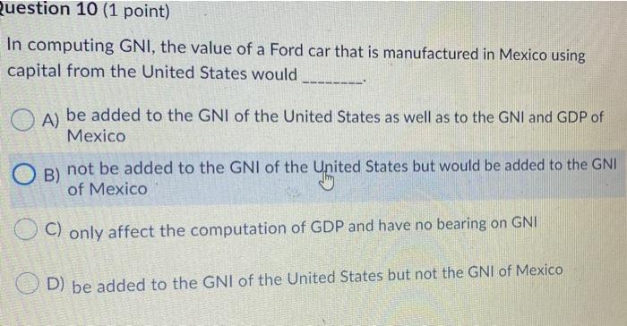 Solved Question 10 (1 point) In computing GNI, the value of | Chegg.com Solved Question 10 (1 point) In computing GNI, the value of | Chegg.com