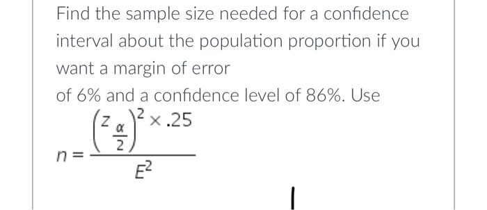 Solved Find the sample size needed for a confidence interval | Chegg.com
