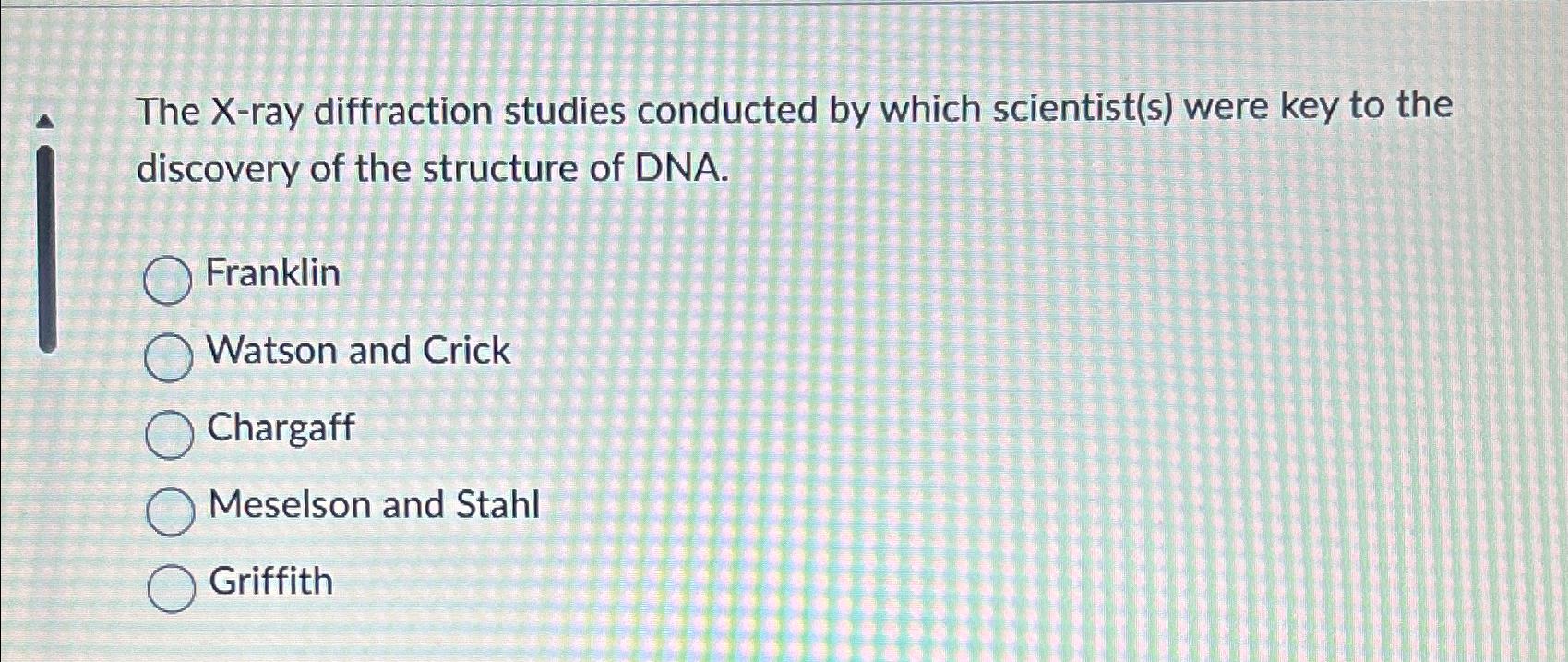 Solved The X-ray diffraction studies conducted by which | Chegg.com