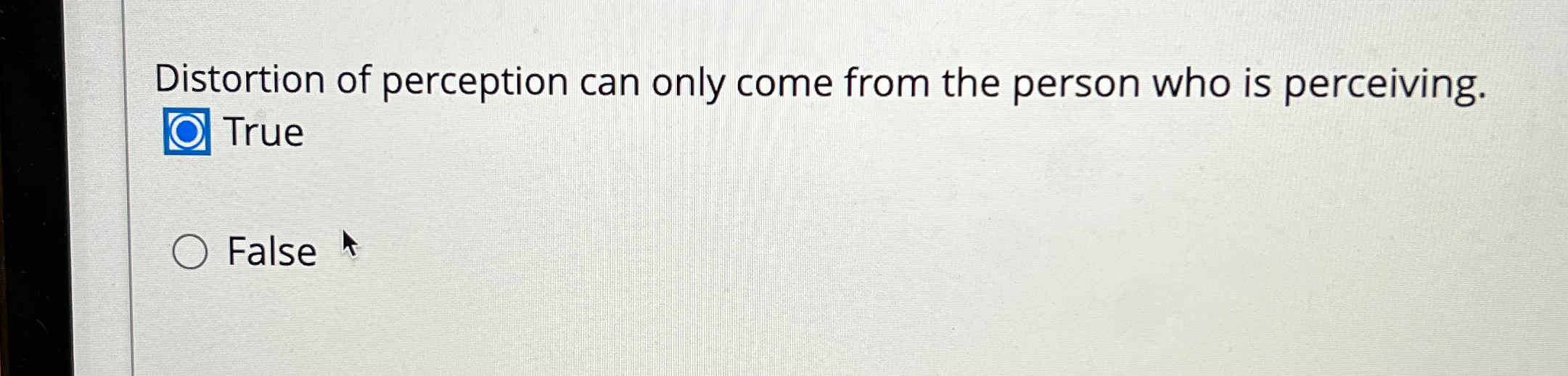 Solved Distortion of perception can only come from the | Chegg.com