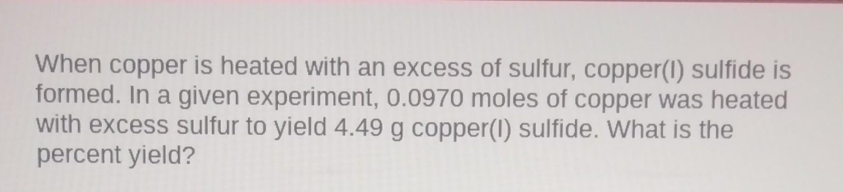 Solved When copper is heated with an excess of sulfur, | Chegg.com