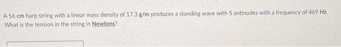 Solved A 56 cm harp string with a linear mass density of | Chegg.com