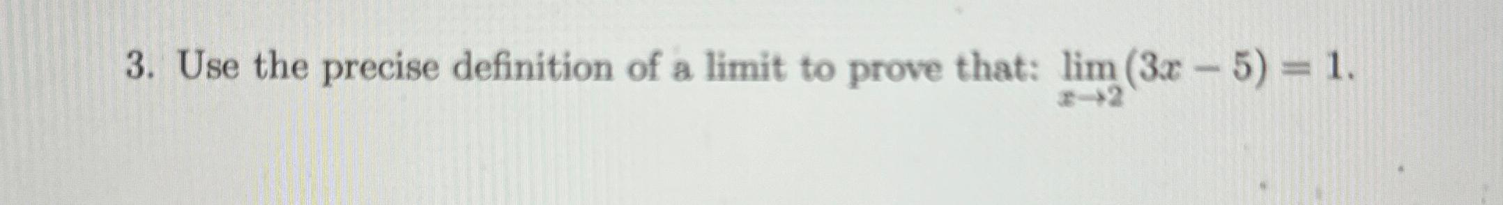 Solved Use The Precise Definition Of A Limit To Prove That