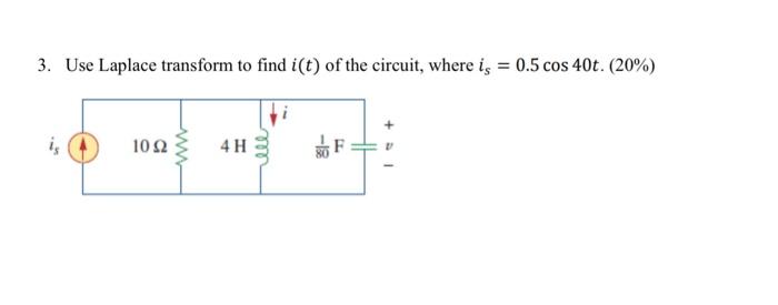 Solved 3. Use Laplace transform to find i(t) of the circuit, | Chegg.com