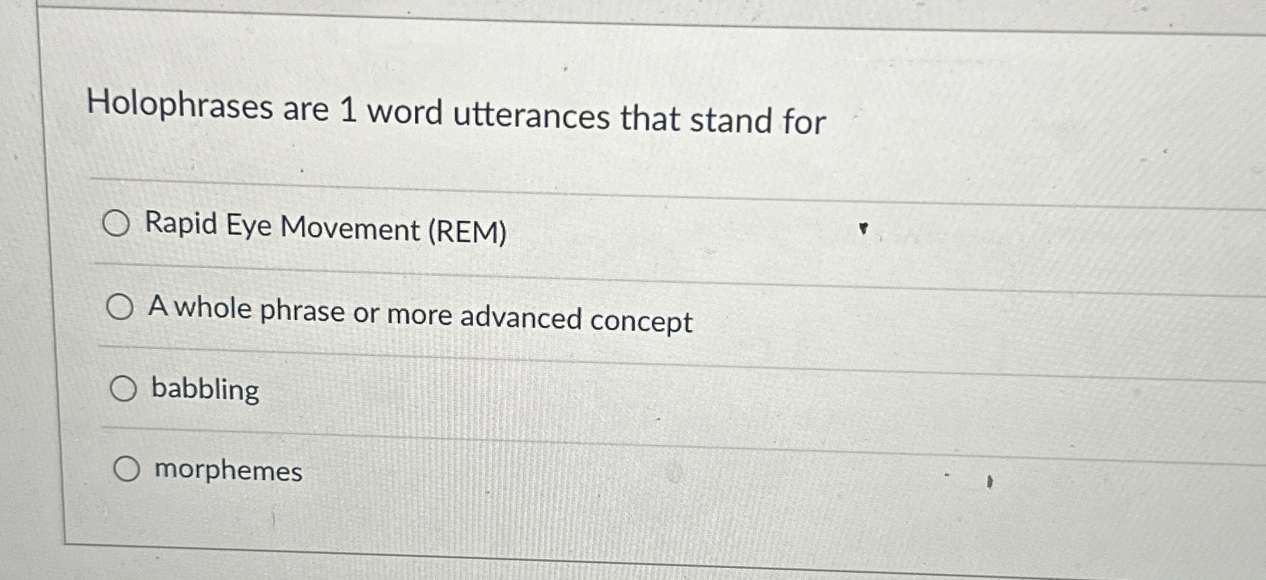 Solved Holophrases are 1 ﻿word utterances that stand | Chegg.com