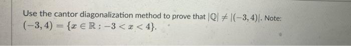 Solved Use the cantor diagonalization method to prove that | Chegg.com