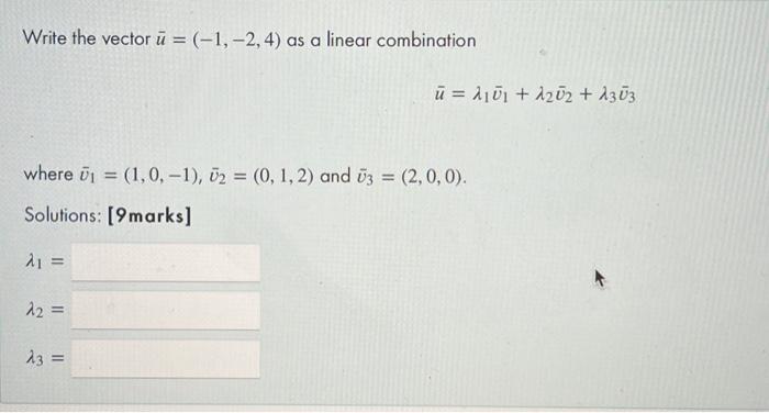 Solved Write the vector uˉ=(−1,−2,4) as a linear combination | Chegg.com