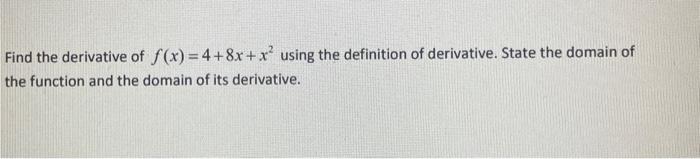 Solved Find the derivative of f(x)=4+8x+x2 using the | Chegg.com