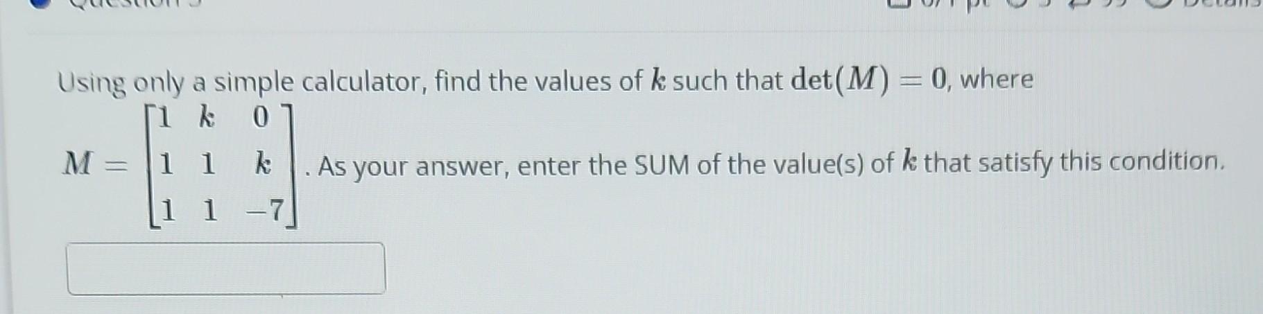 Solved Using only a simple calculator, find the values of k | Chegg.com