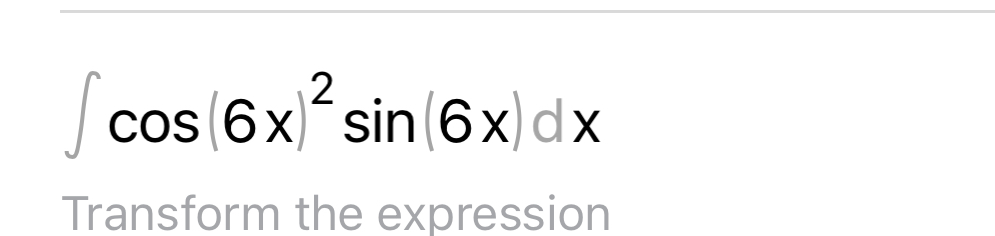 Solved ∫﻿﻿cos(6x)2sin(6x)dxTransform the expression | Chegg.com