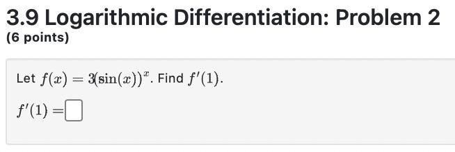 Solved 3.9 Logarithmic Differentiation: Problem 1 (6 points) | Chegg.com