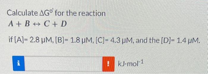 Solved Calculate ΔG∘ for the reaction A+B↔C+D if | Chegg.com