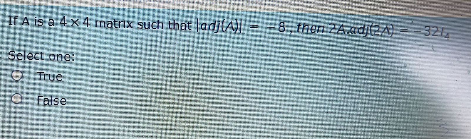 Solved If A is A 4×4 matrix Such That Adj A 8 then