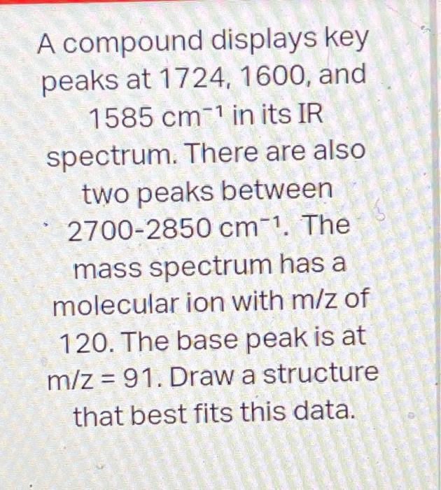 Solved A compound displays key peaks at 1724,1600 , and 1585 | Chegg.com