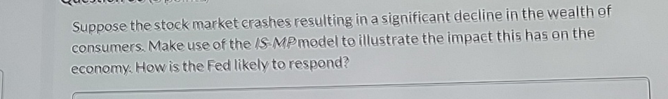 Solved Suppose the stock market crashes resulting in a | Chegg.com